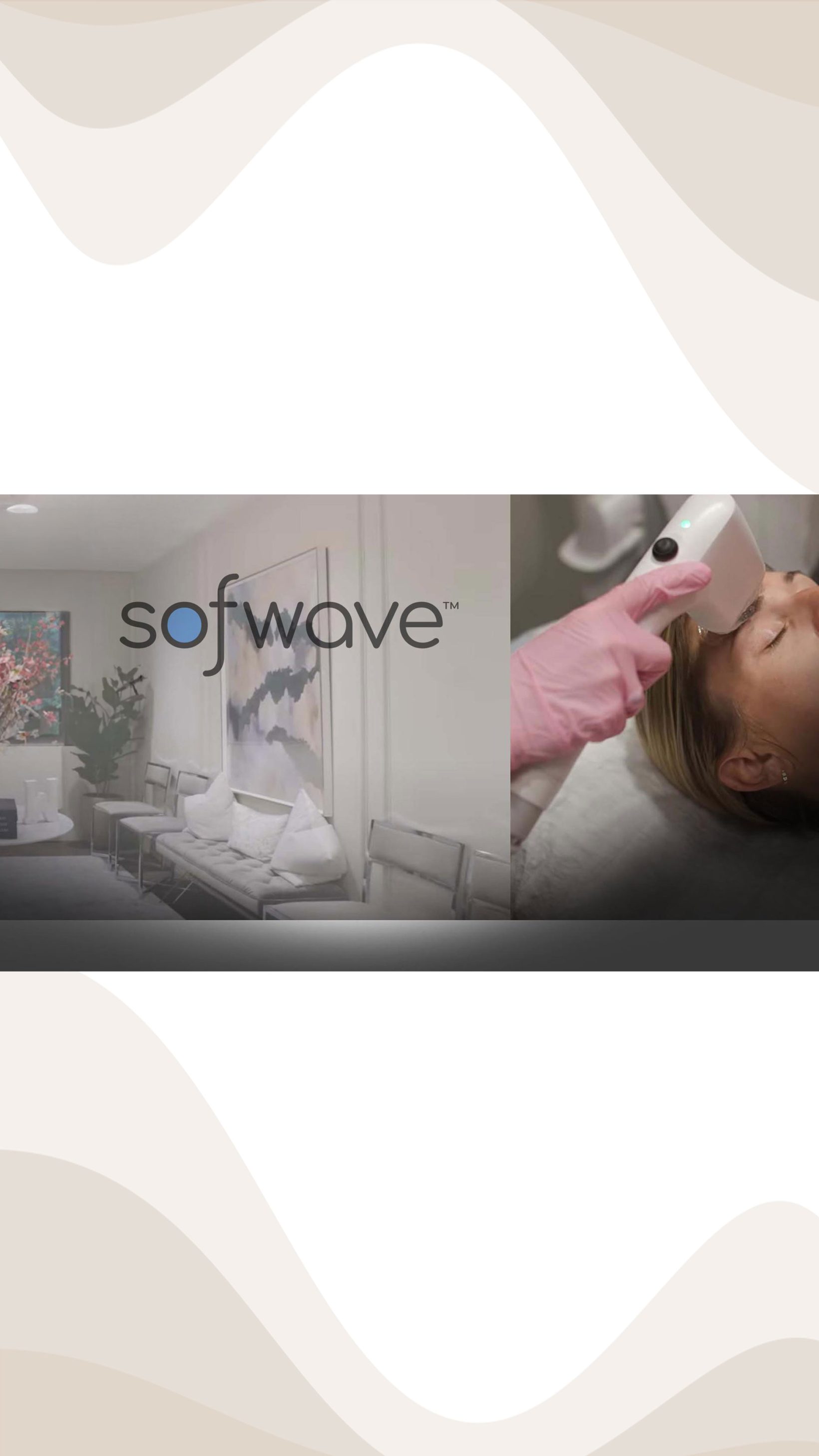 Discover Sofwave™ Facial Treatments